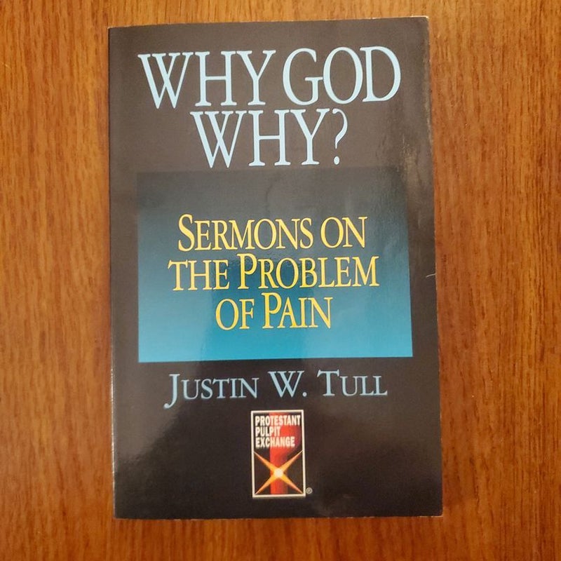Why God Why? by Justin W. Tull