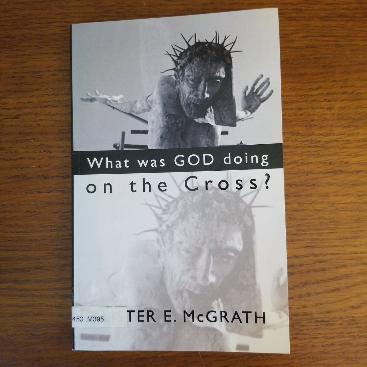 What Was God Doing on the Cross? by Alister E. McGrath