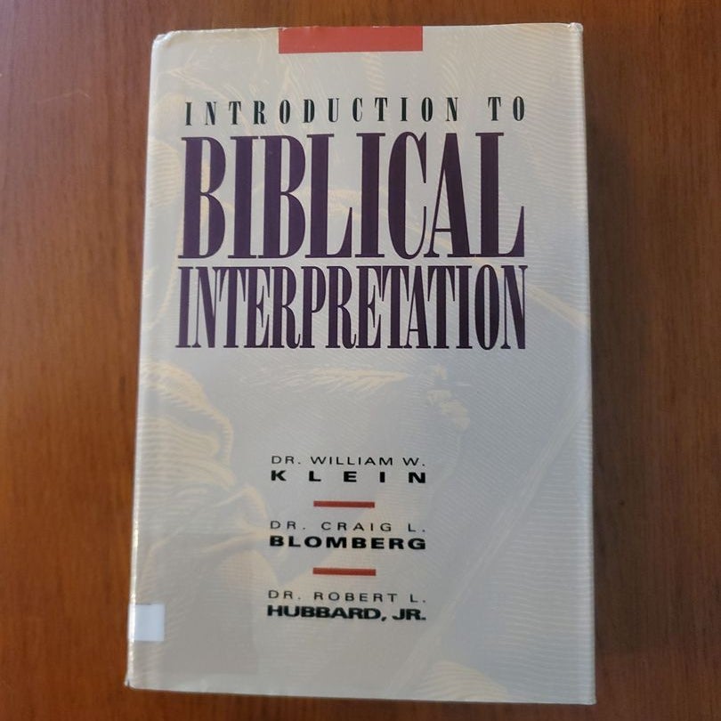 Introduction to Biblical Interpretation by Robert L. Hubbard, Craig L. Blomberg, William W. Klein