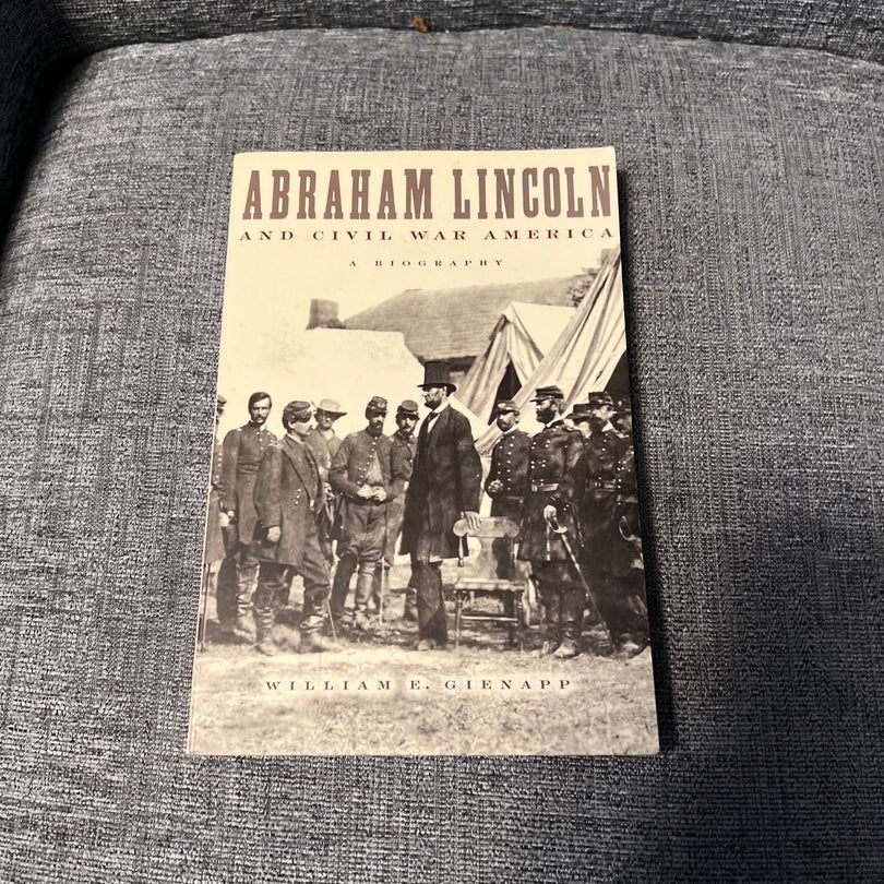 Abraham Lincoln and Civil War America by William E. Gienapp