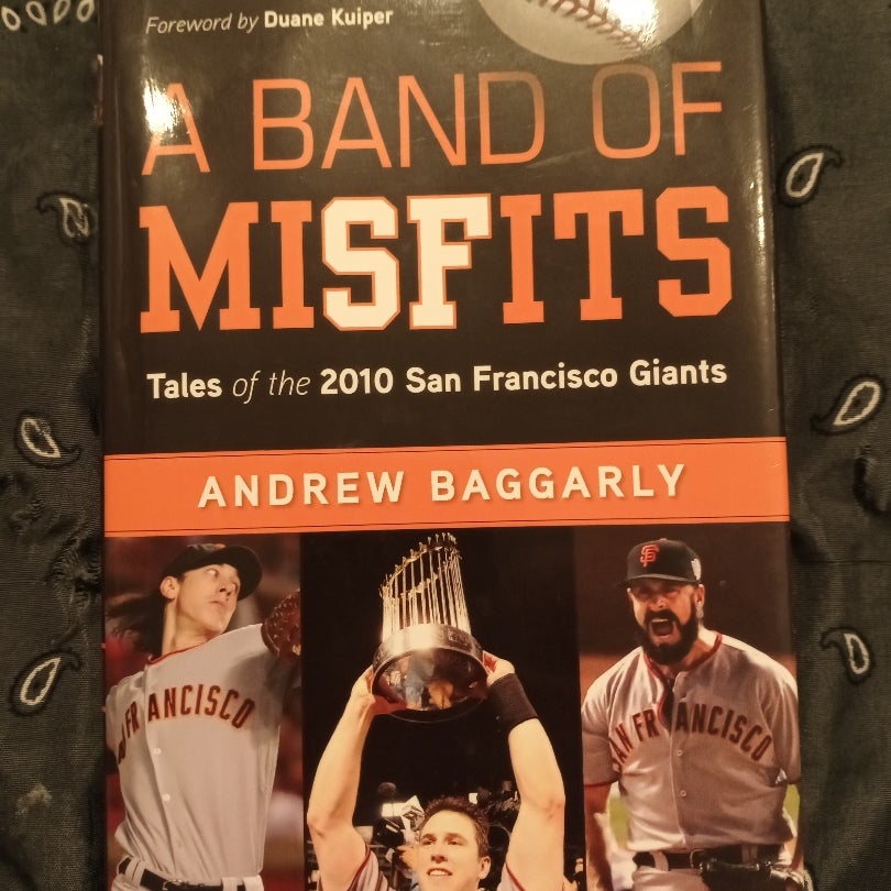 A Band of Misfits by Andrew Baggarly, Duane Kuiper