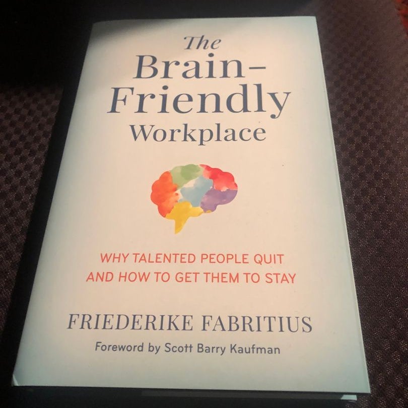 The Brain-Friendly Workplace by Friederike Fabritius, Scott Barry Kaufman