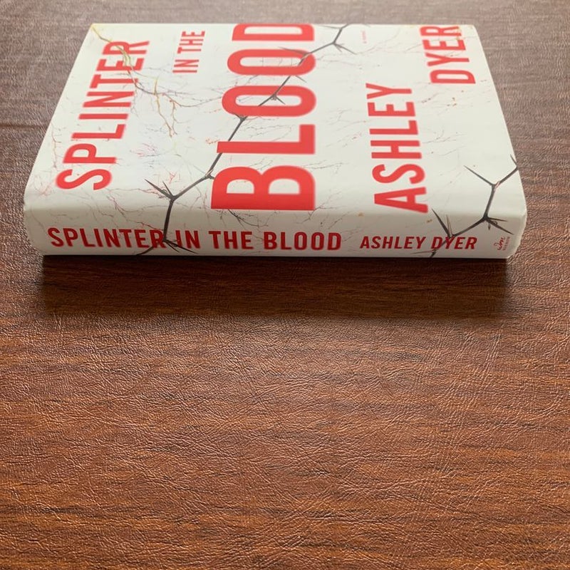 Splinter in the Blood by Ashley Dyer