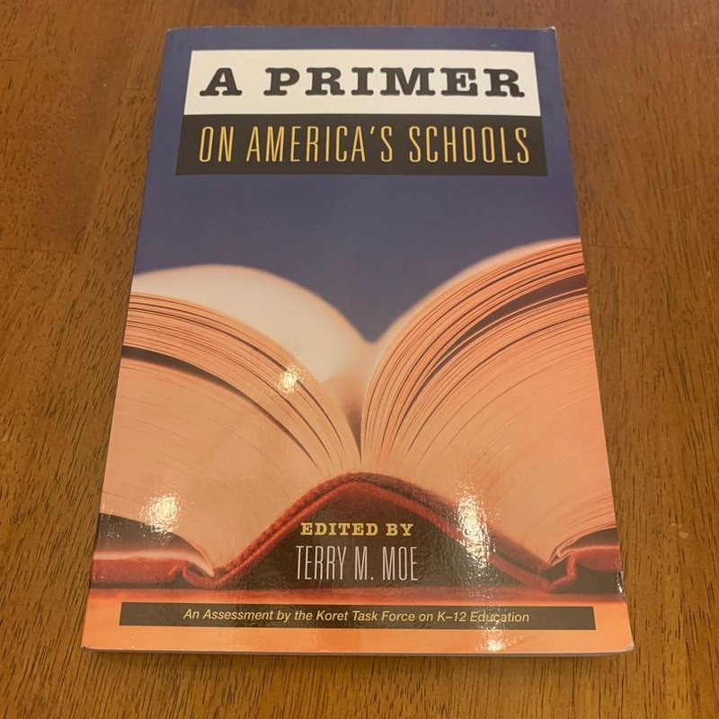 A Primer on America's Schools by Terry M. Moe
