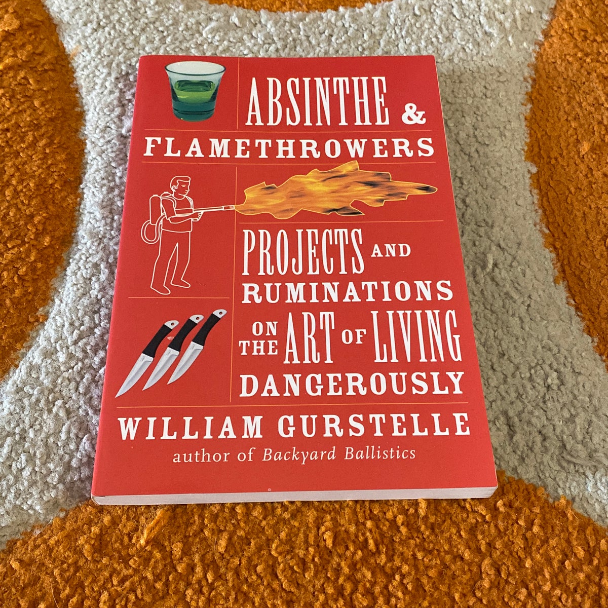 Absinthe and Flamethrowers by William Gurstelle