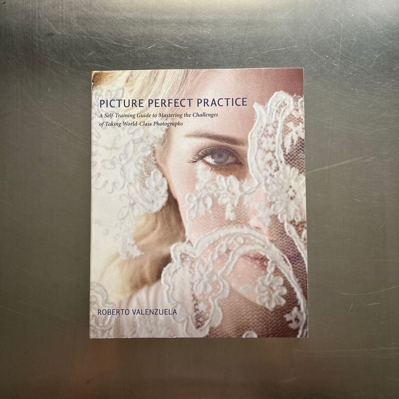 Picture Perfect Practice by Roberto Valenzuela