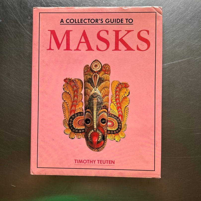 Collector's Guide to Masks by Timothy Teuten