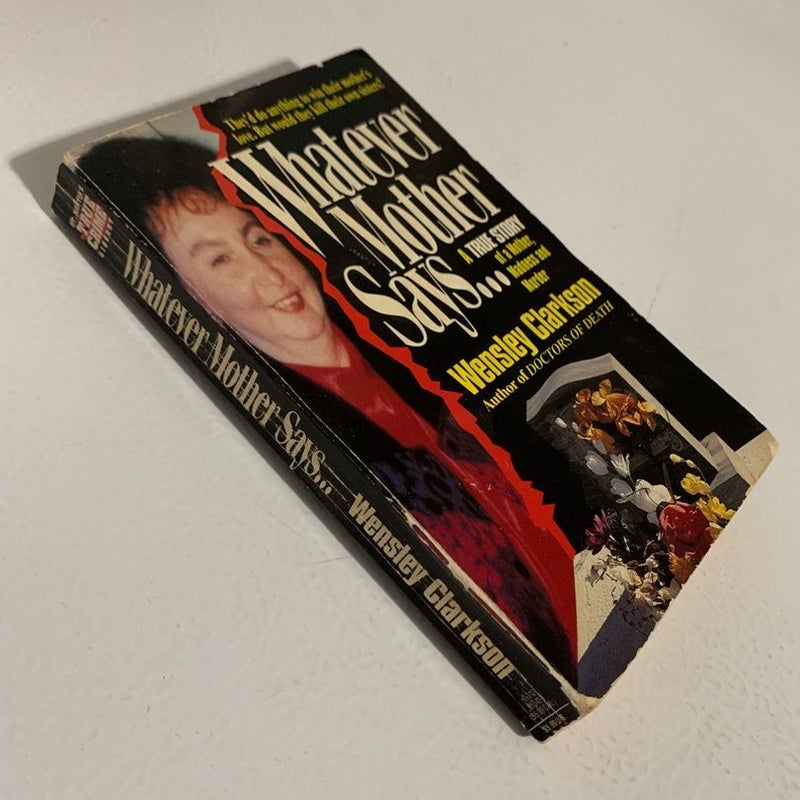 Whatever Mother Says... by Wensley Clarkson