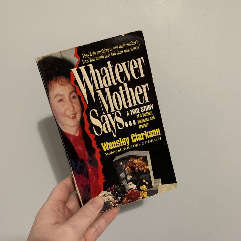 Whatever Mother Says... by Wensley Clarkson