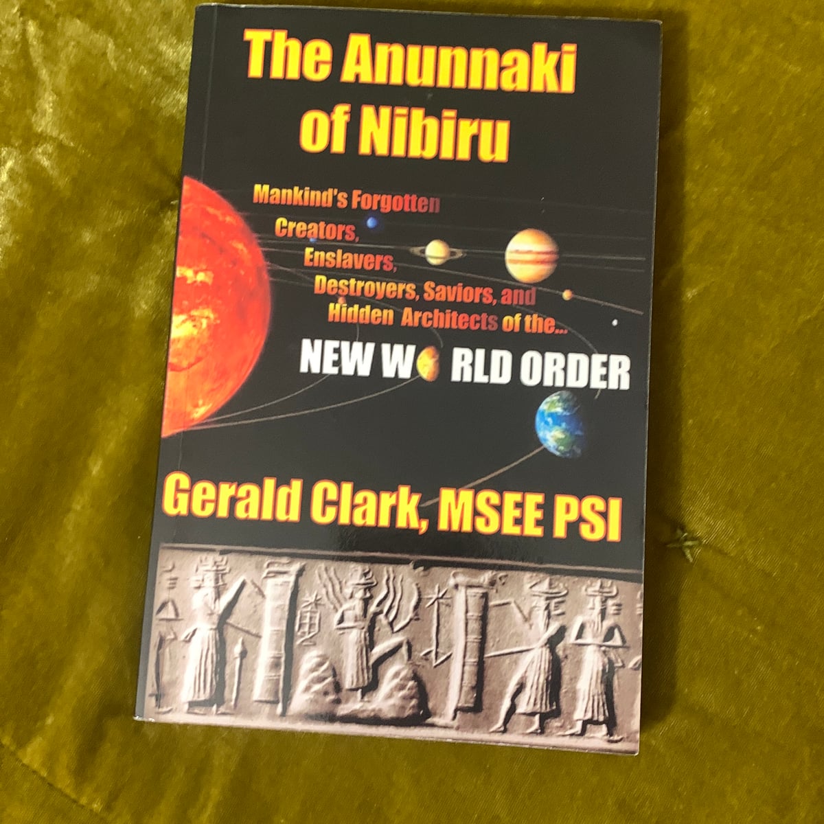 The Anunnaki of Nibiru by Gerald Clark