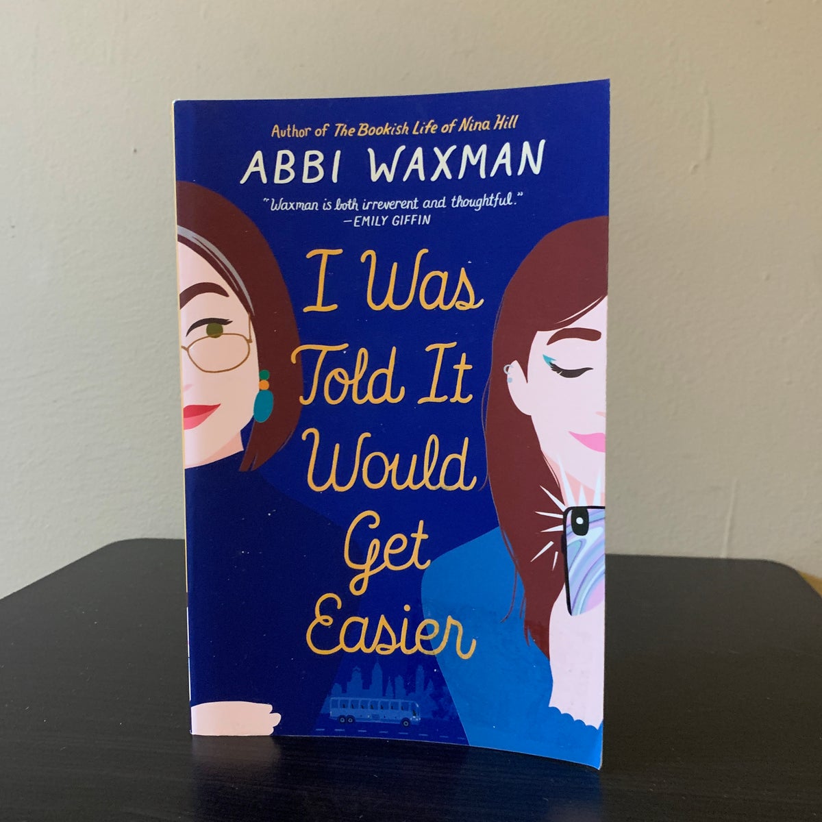 I Was Told It Would Get Easier by Abbi Waxman