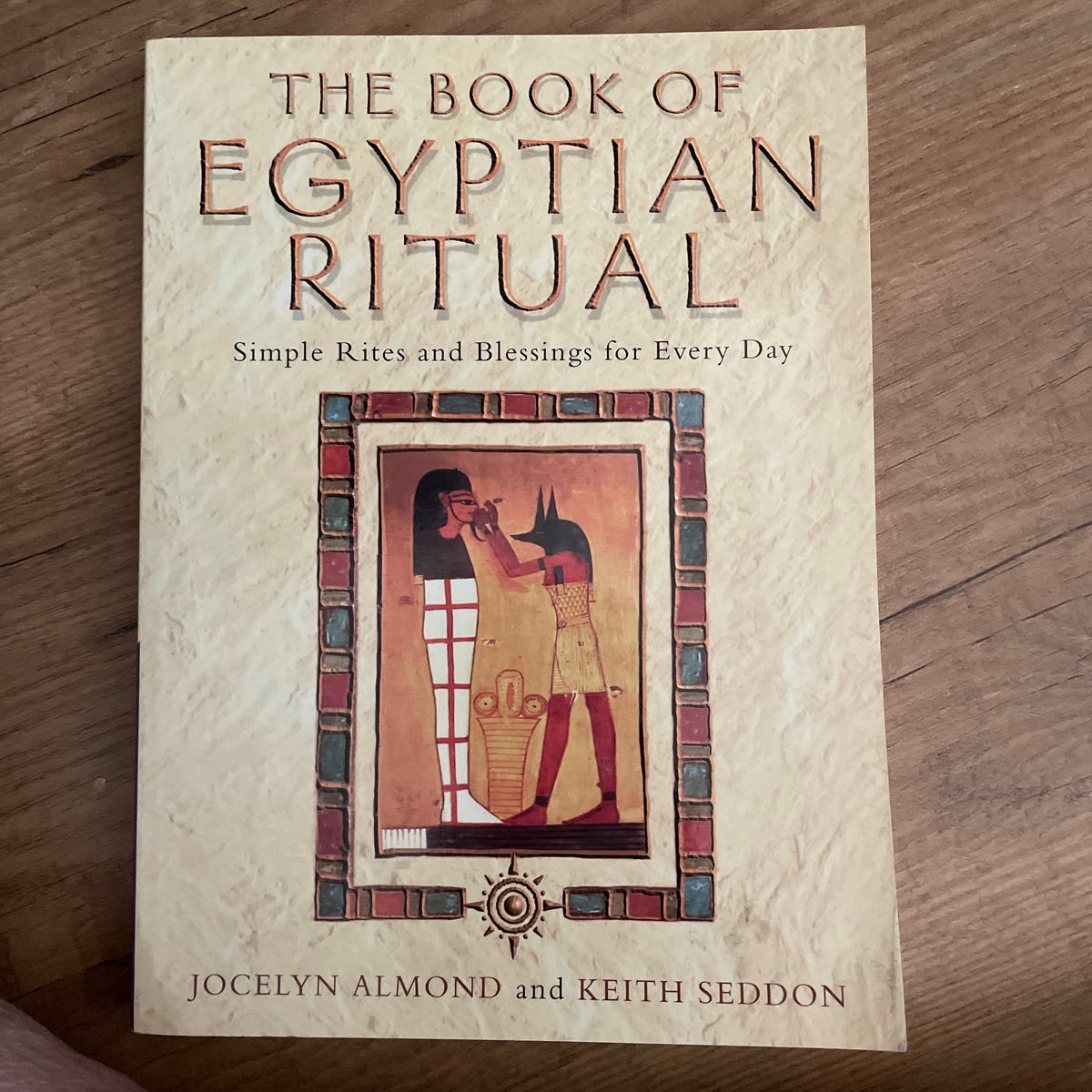 The Book of Egyptian Ritual by Keith Seddon, Jocelyn Almond