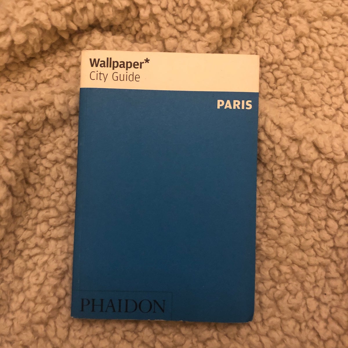 Wallpaper City Guide - Paris by Phaidon Press Editors