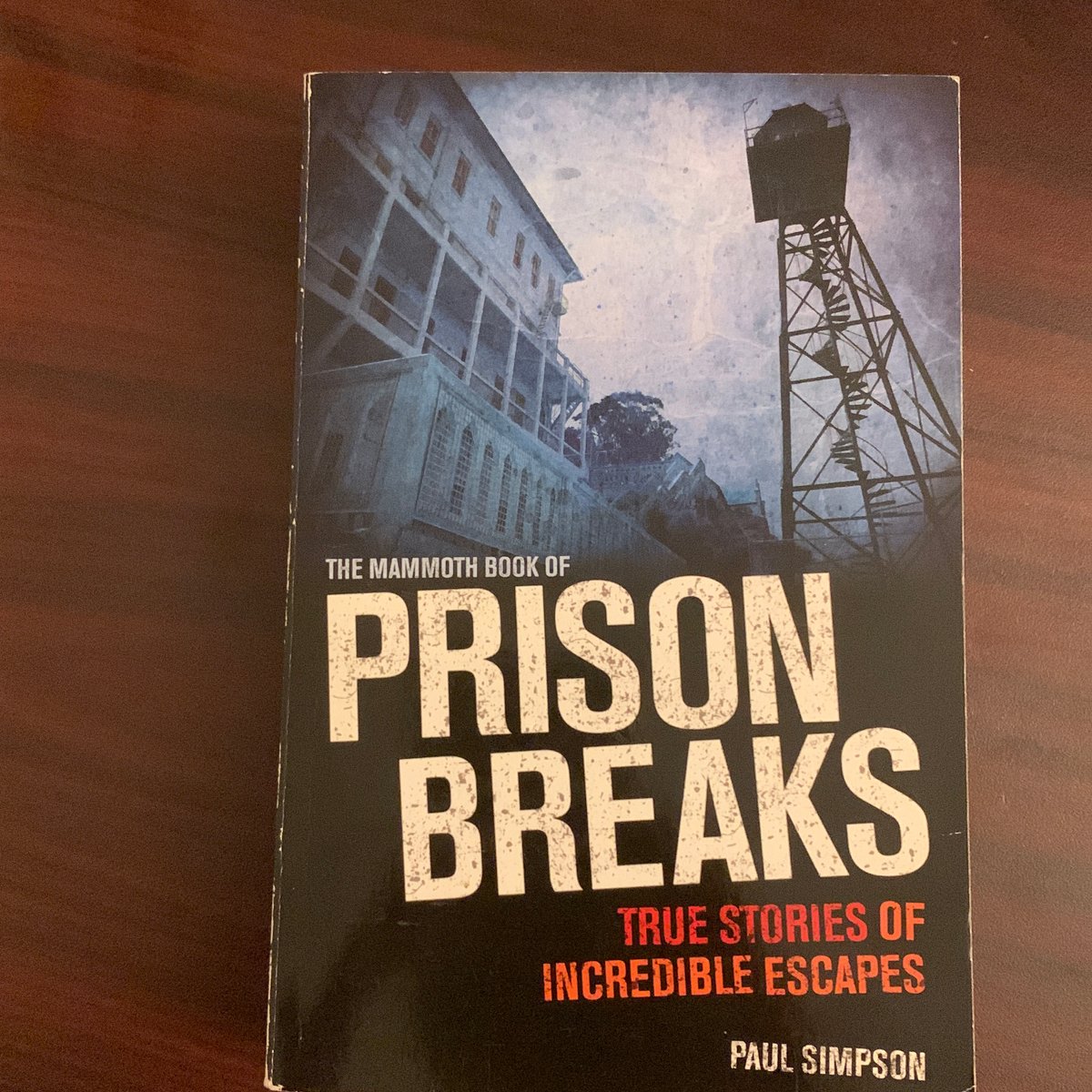 The Mammoth Book of Prison Breaks by Paul Simpson