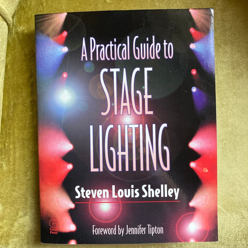 A Practical Guide to Stage Lighting by Steven Louis Shelley