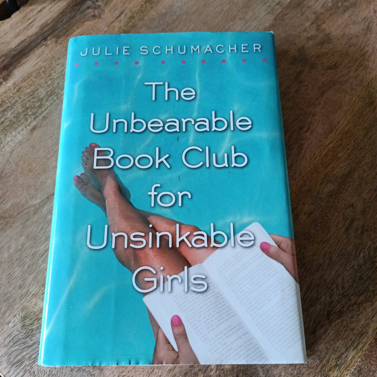 The Unbearable Book Club for Unsinkable Girls by Julie Schumacher