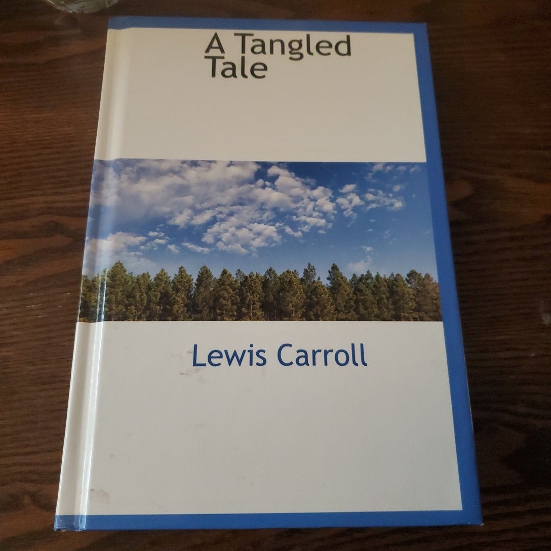 A Tangled Tale by Lewis Carroll