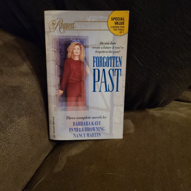 Forgotten Past by Barbara Kaye, Pamela Browning, Nancy Martin