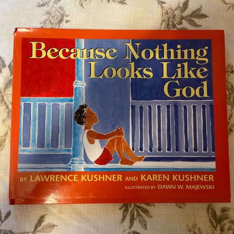 Because Nothing Looks Like God by Lawrence Kushner, Karen Kushner