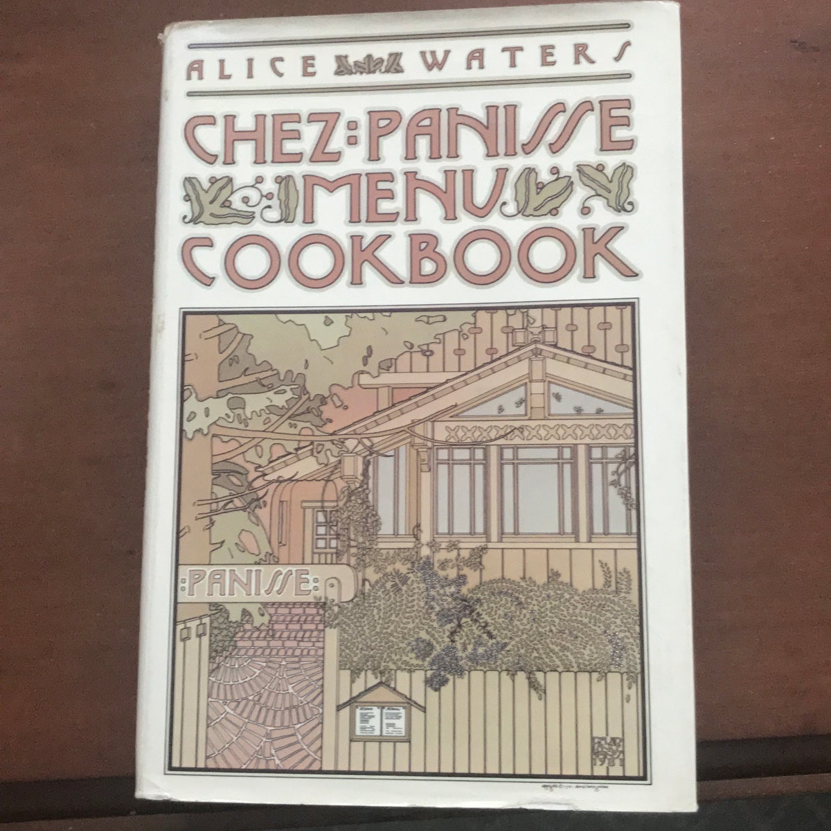 The Chez Panisse Menu Cookbook by Alice Waters