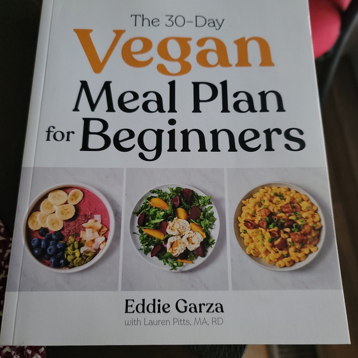 The 30-Day Vegan Meal Plan for Beginners by Eddie Garza, Lauren Pitts