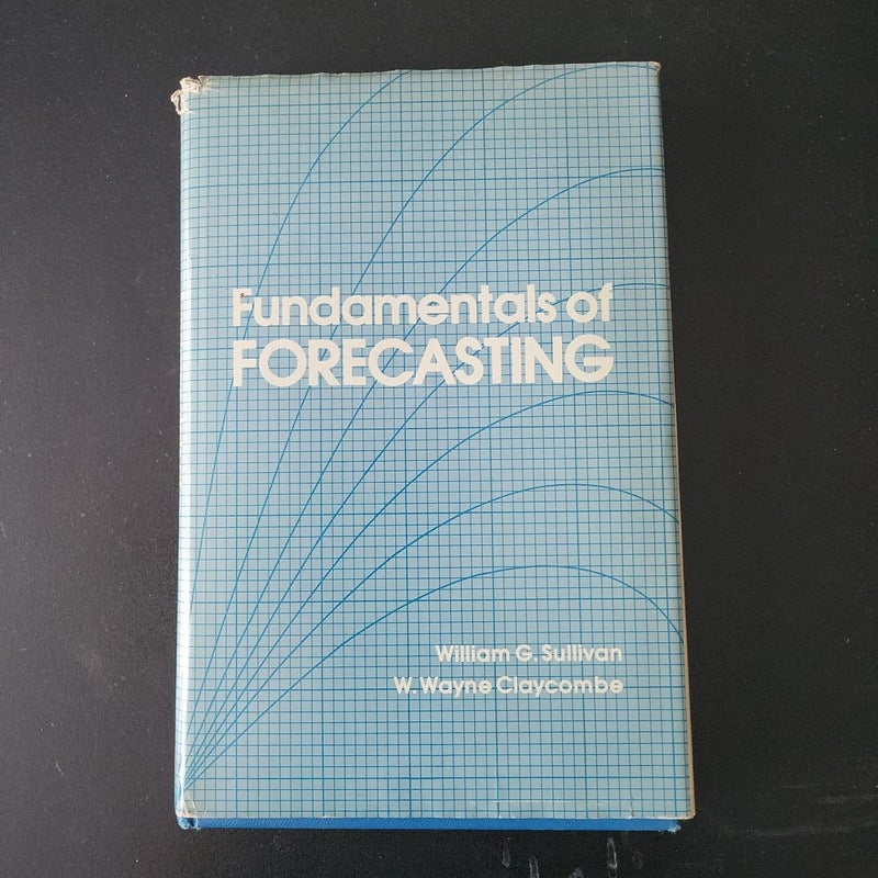 Fundamentals of Forecasting by William F. Sullivan, W. Wayne Claycombe