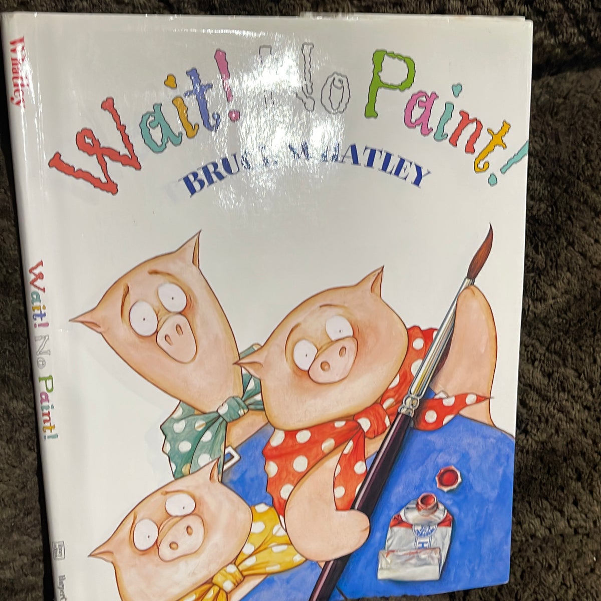 Wait! No Paint! by Bruce Whatley
