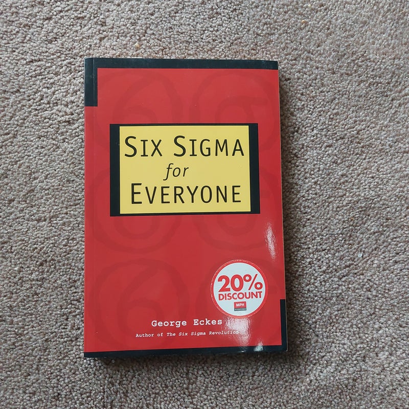 Six Sigma for Everyone by George Eckes