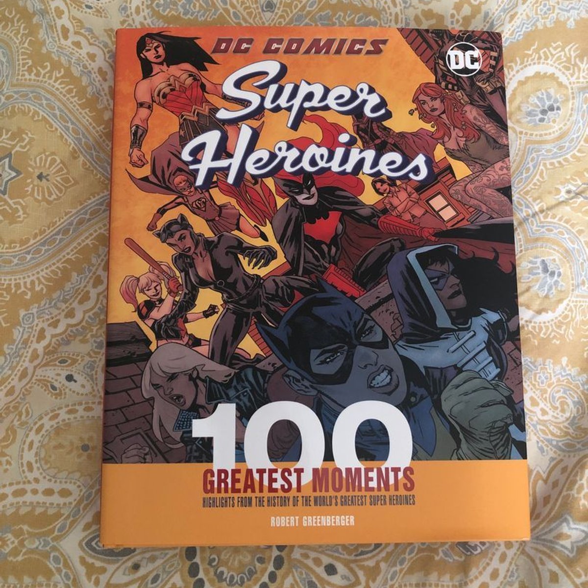 DC Comics Super Heroines: 100 Greatest Moments by Robert Greenberger