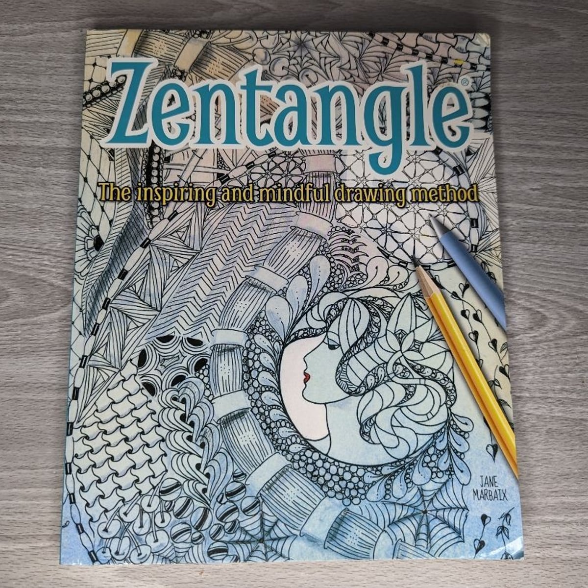 Zentangle, the Inspiring and Mindful Drawing Method by Jane Marbaix
