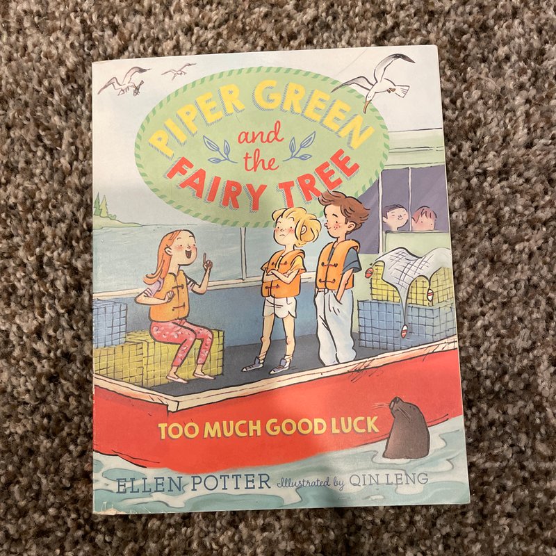 Piper Green and the Fairy Tree: Too Much Good Luck by Ellen Potter