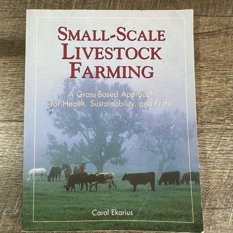 Small-Scale Livestock Farming by Carol Ekarius