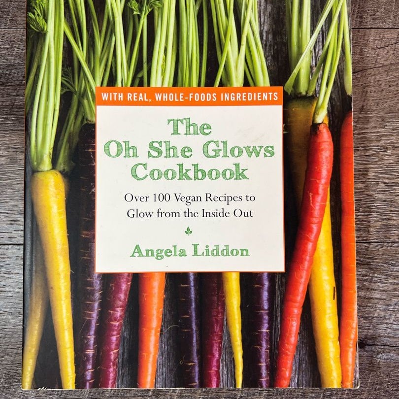 The Oh She Glows Cookbook by Angela Liddon