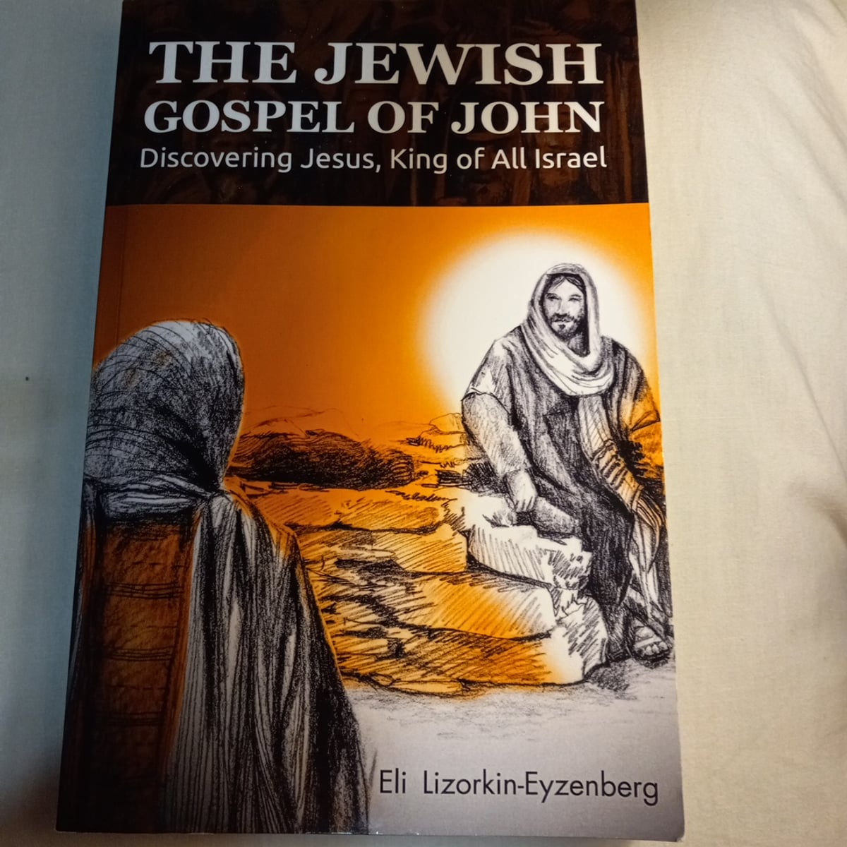 The Jewish Gospel of John: Discovering Jesus, King of All Israel by Eli ...