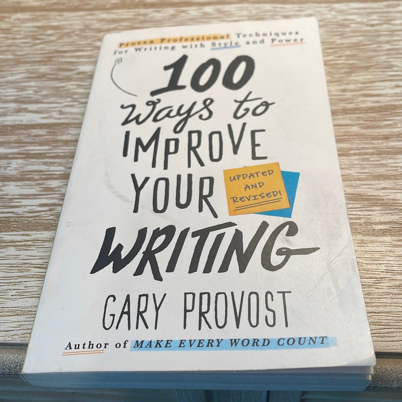 100 Ways to Improve Your Writing (Updated) by Gary Provost