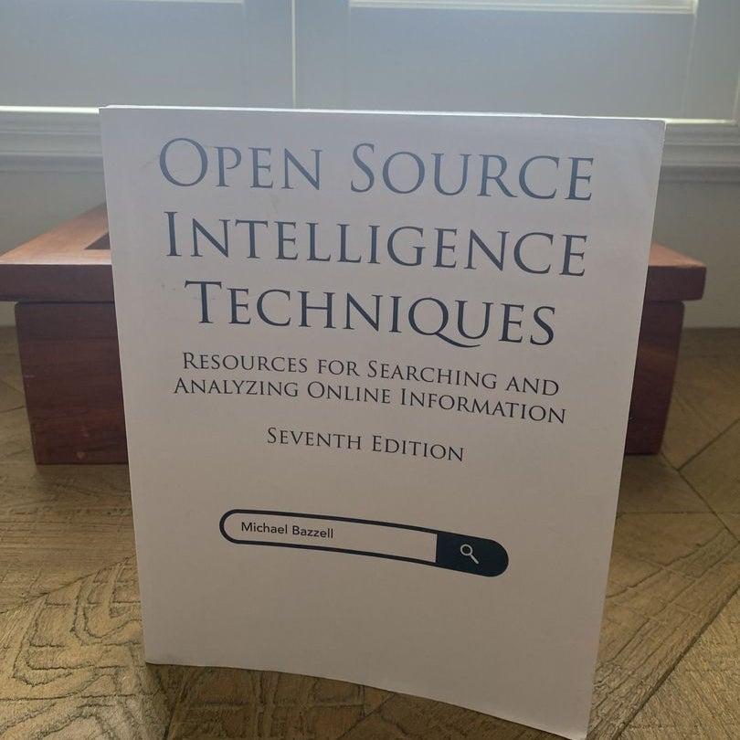 Open Source Intelligence Techniques by Michael Bazzell Open Source Intelligence Techniques by Michael Bazzell