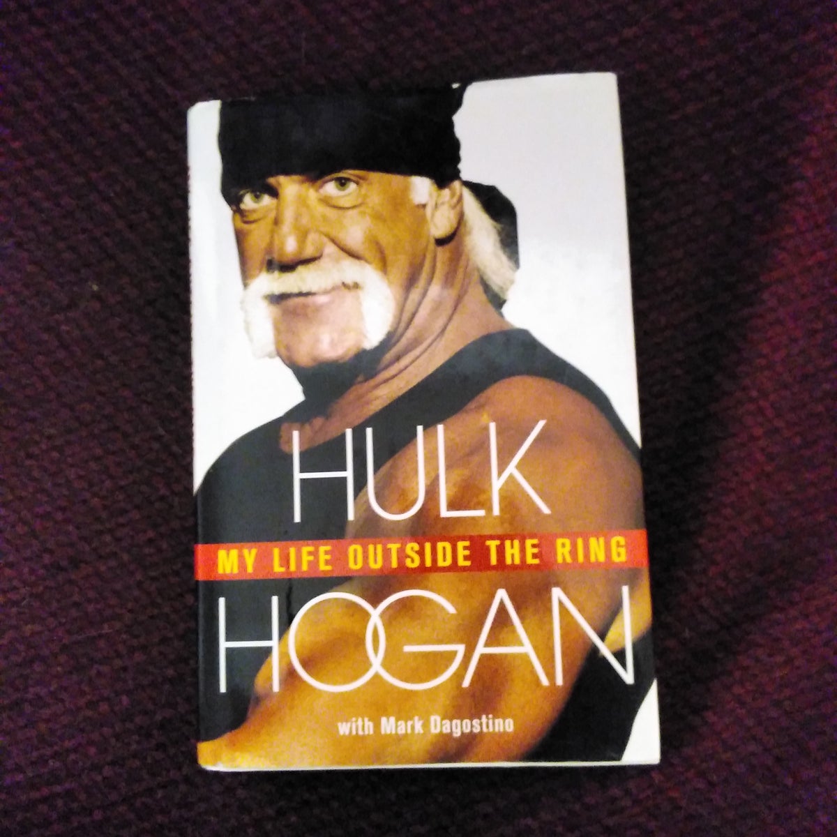 My Life Outside the Ring by Hulk Hogan, Mark Dagostino