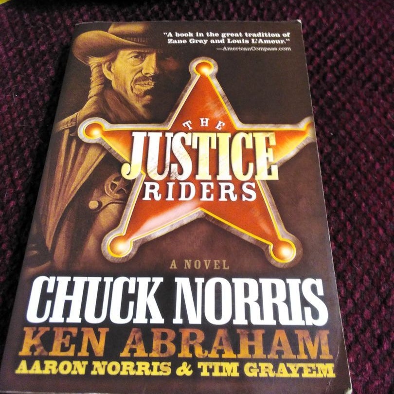 The Justice Riders by Chuck Norris, Ken Abraham, Aaron Norris, Tim Grayem