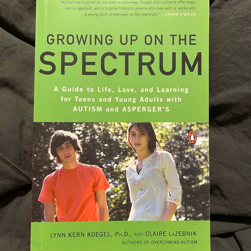 Growing up on the Spectrum by Lynn Kern Koegel, Claire LaZebnik