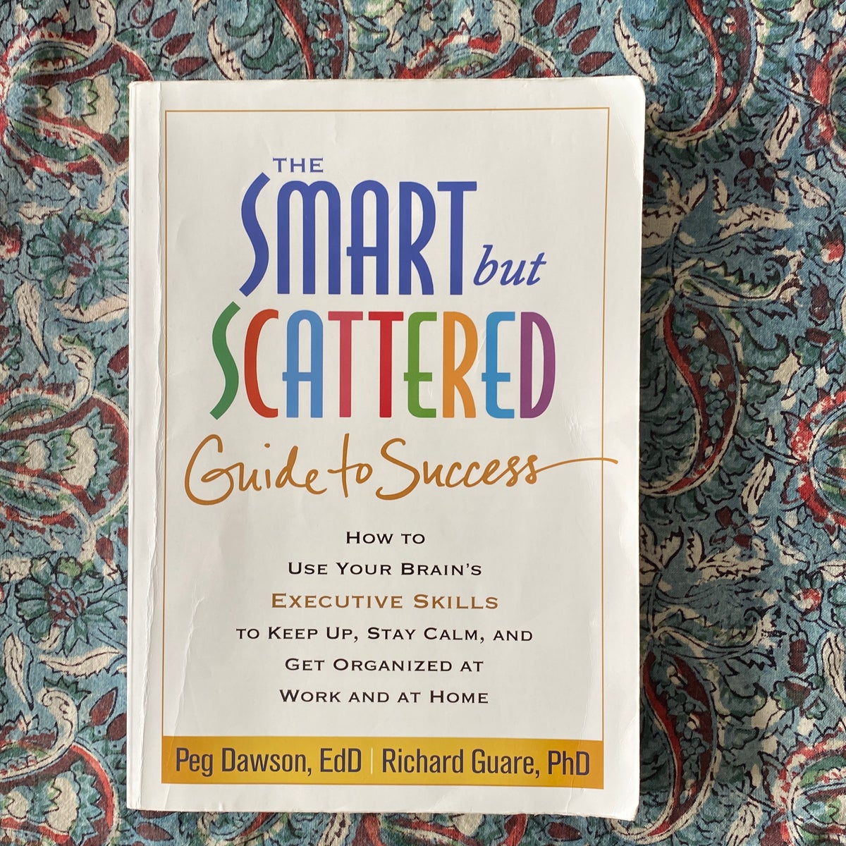 The Smart but Scattered Guide to Success by Peg Dawson, Richard Guare