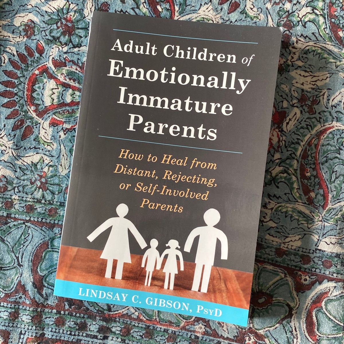 Adult Children Emotionally Immature Parents by Lindsay C. Gibson