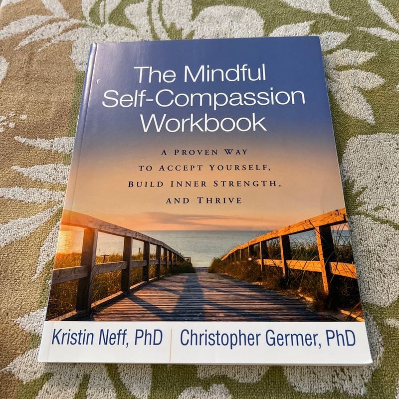 The Mindful Self-Compassion Workbook by Kristin Neff, Christopher Germer
