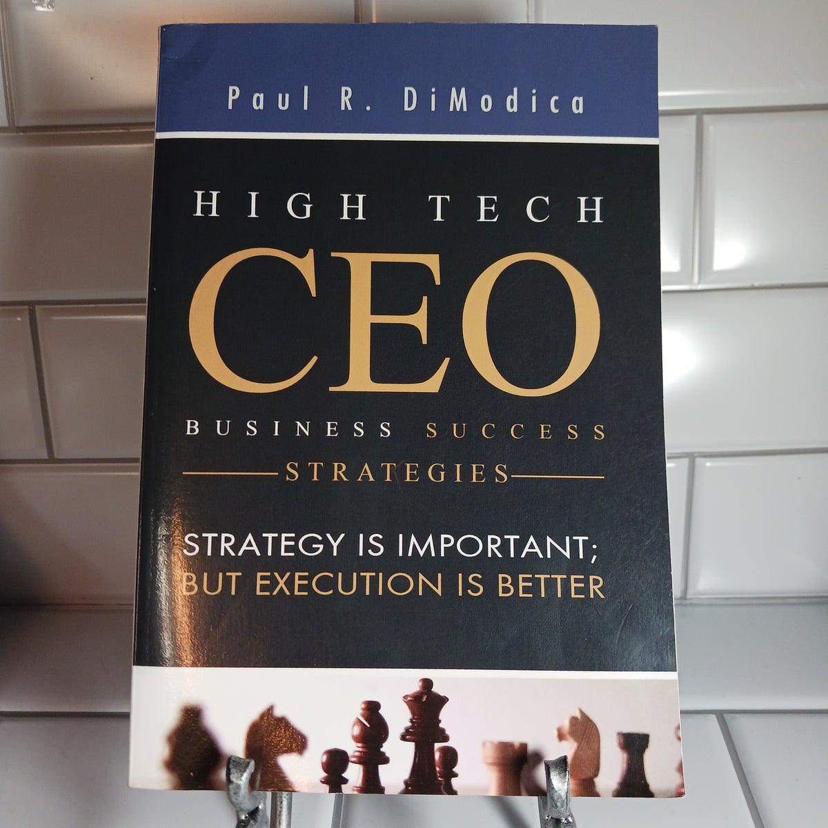 High Tech Ceo Business Success Strategies by Paul R. Dimodica ...