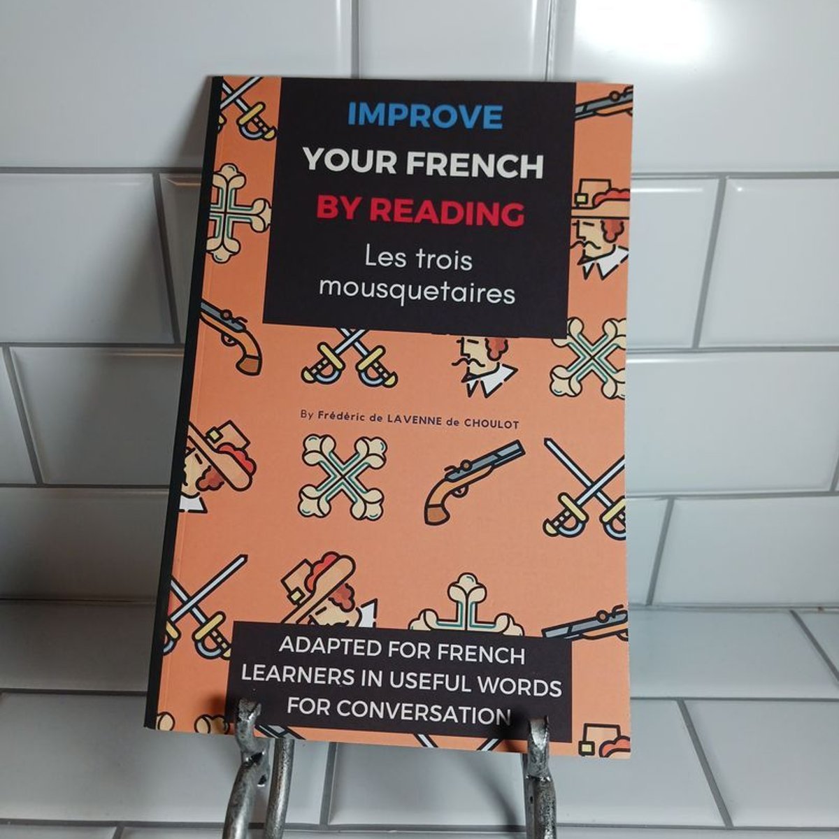 Improve Your French by Reading : les Trois Mousquetaires by Frederic de ...