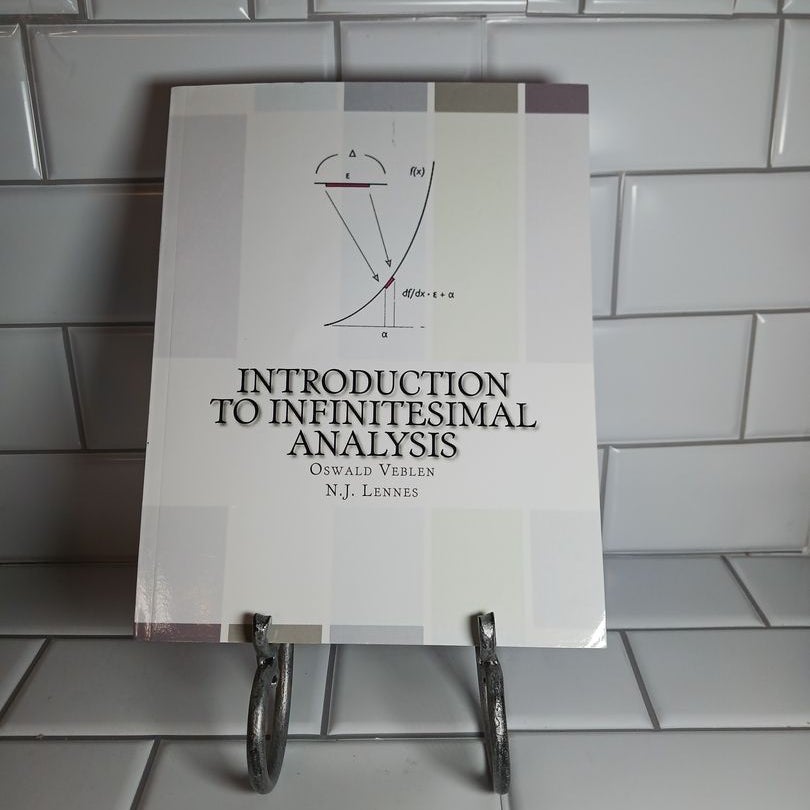 Introduction to Infinitesimal Analysis by Oswald Veblen, N. J. Lennes Introduction to Infinitesimal Analysis by Oswald Veblen, N. J. Lennes