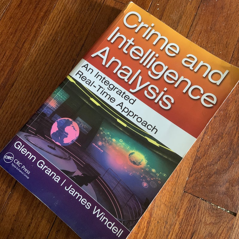 Crime and Intelligence Analysis by Glenn Grana, James Windell