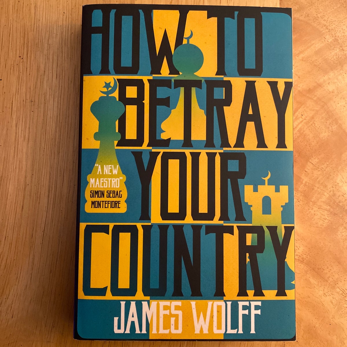 How to Betray Your Country by James Wolff