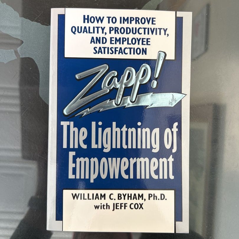 Zapp! the Lightning of Empowerment by William Byham, Jeff Cox
