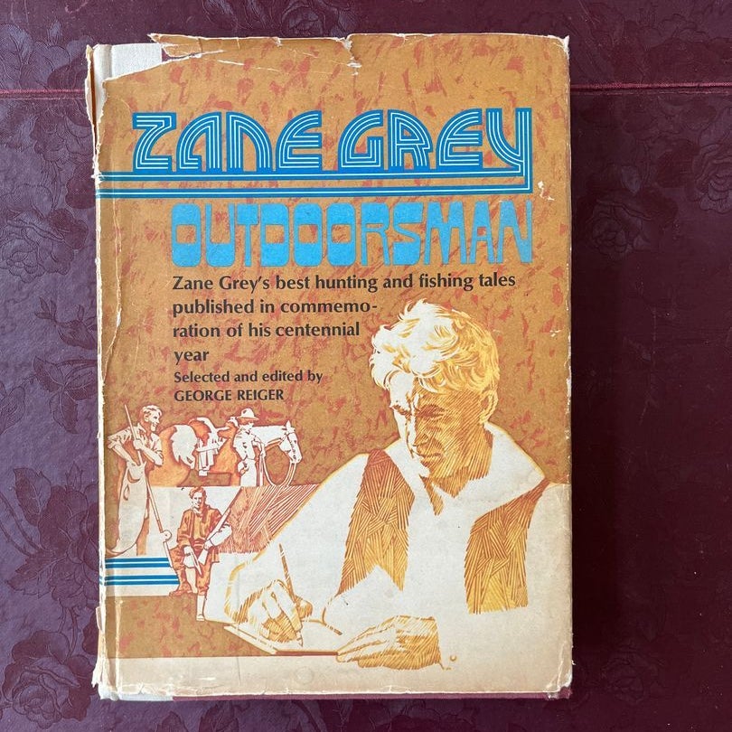Zane Grey Outdoorsman by George Reiger (Editor), Hardcover | Pangobooks