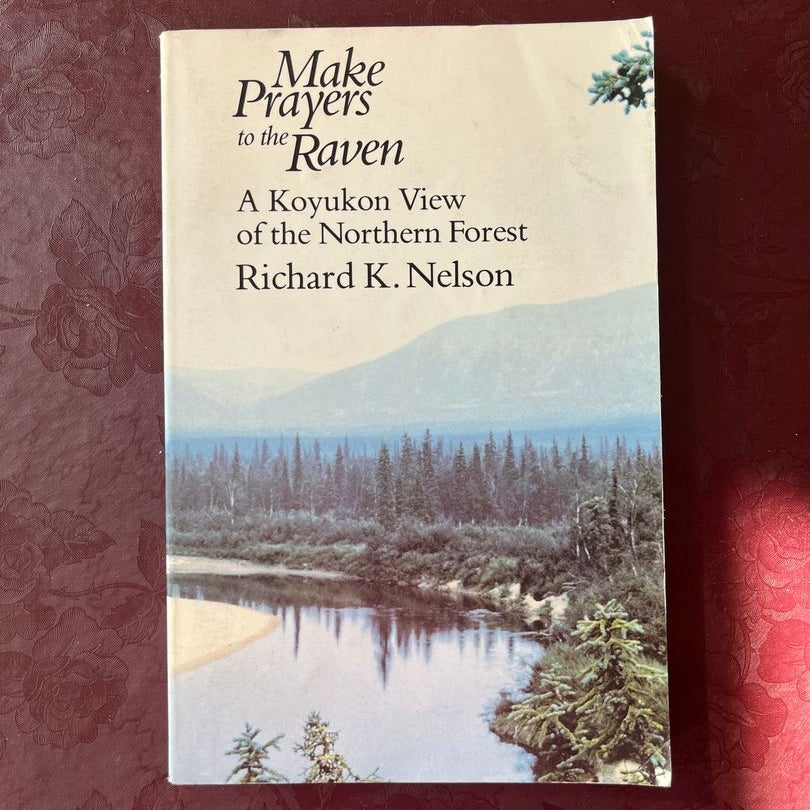 Make Prayers to the Raven by Richard K. Nelson